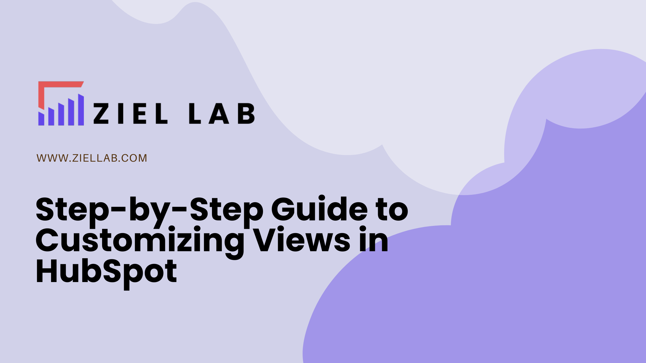 Step-by-Step Guide to Customizing Views in HubSpot Step-by-Step Guide to Customizing Views in HubSpot